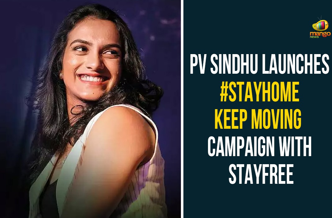 PV Sindhu Launches #StayHome Keep Moving Campaign With Stayfree