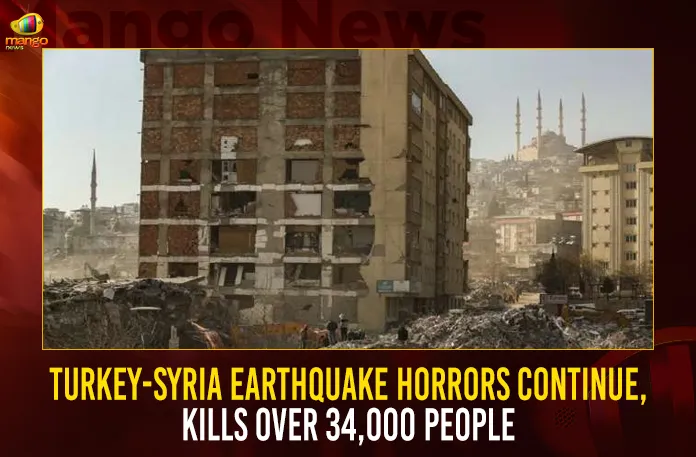 Turkey-Syria Earthquake Horrors Continue, Kills Over 34,000 People ...