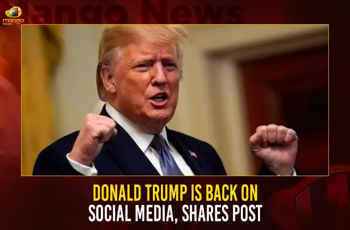 Donald Trump Is Back On Social Media Shares Post | Mango News