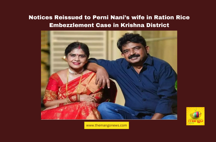 Notices Reissued to Perni Nani’s wife in Ration Rice Embezzlement Case in Krishna District ...