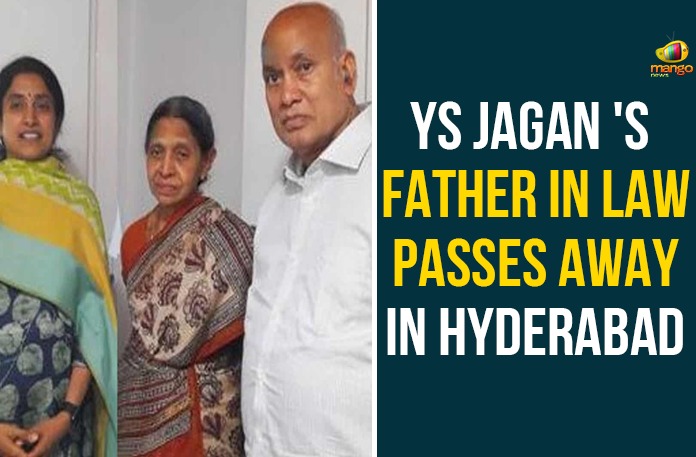 YS Jagan Mohan Reddy’s Father In Law Passes Away In Hyderabad