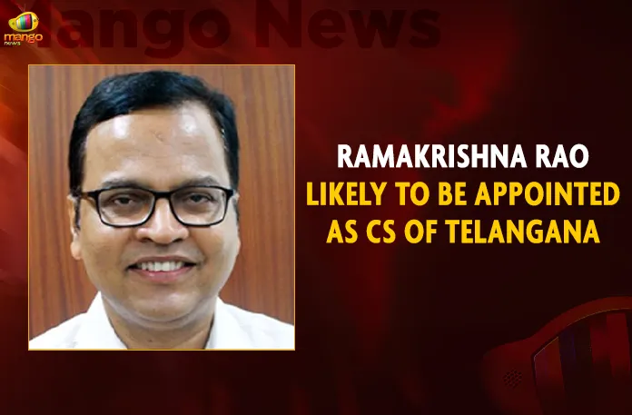 Ramakrishna Rao Likely To Be Appointed As CS Of Telangana | Mango News